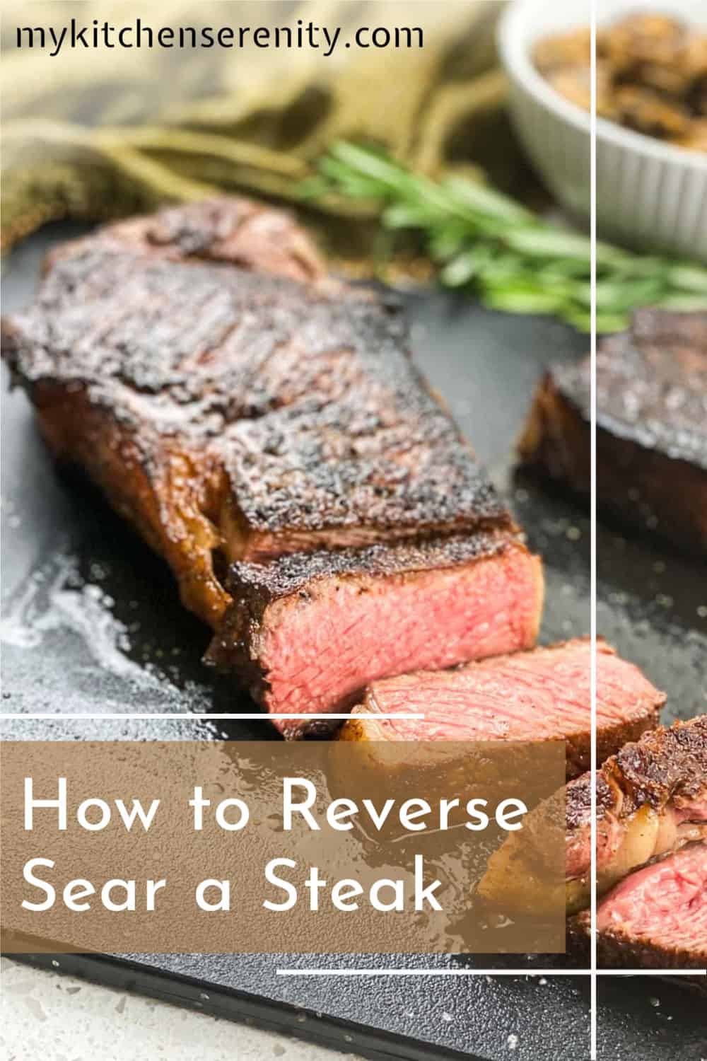 How to Reverse Sear a Steak - My Kitchen Serenity